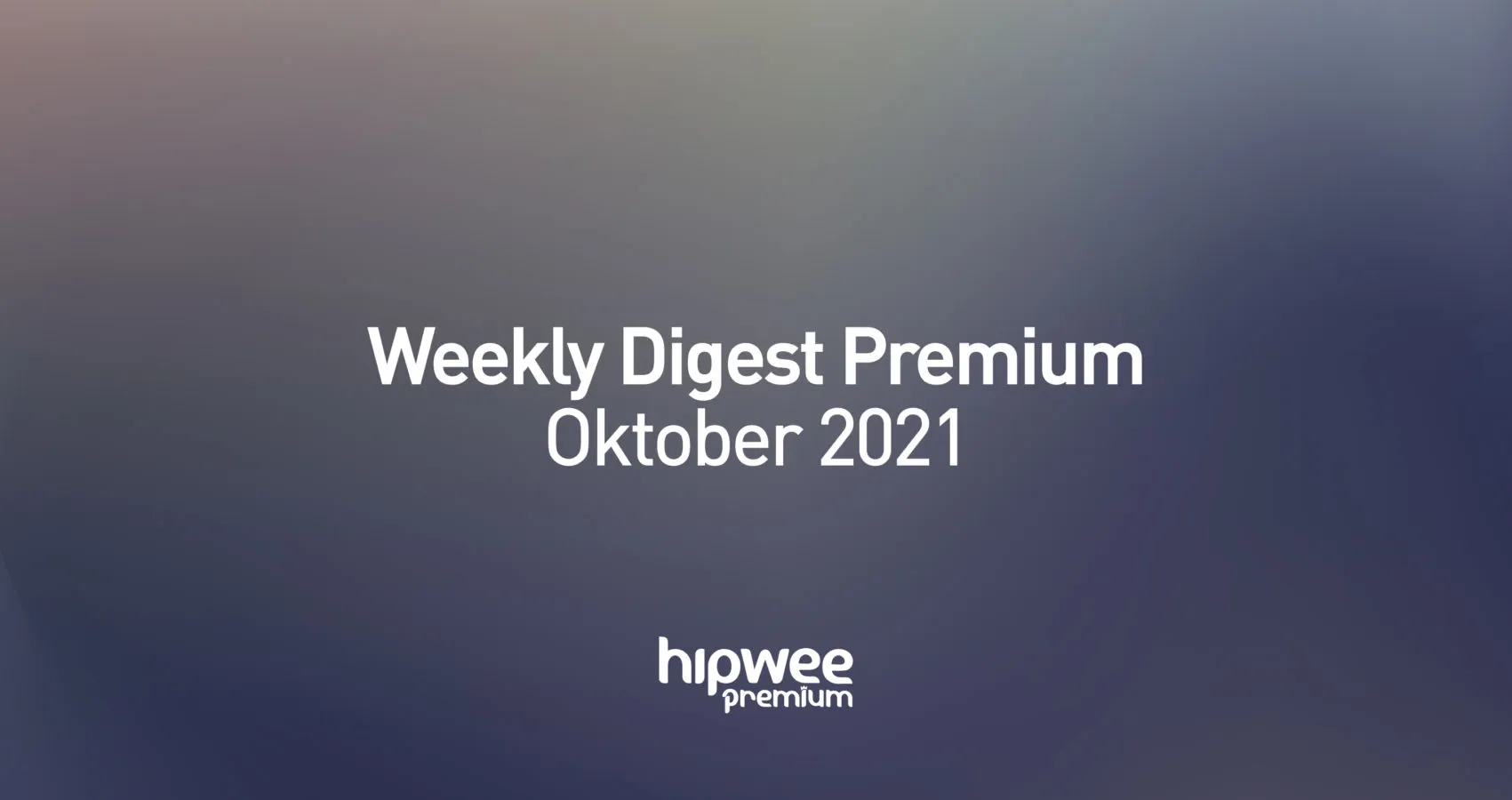 Weekly Digest Premium 1-Oktober 2021